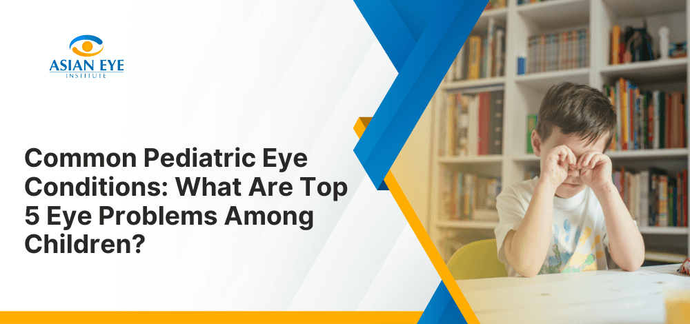 Common Pediatric Eye Conditions: What Are Top 5 Eye Problems Among ...