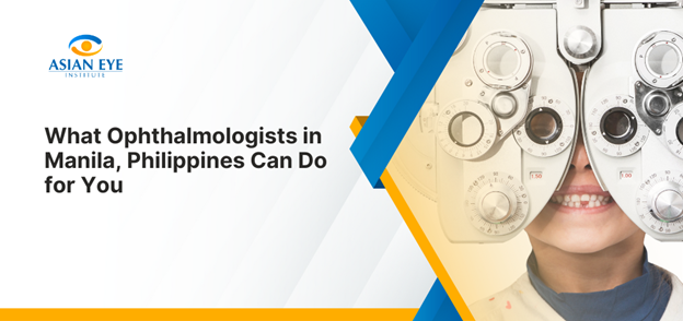 Best Ophthalmologists in Manila, Philippines